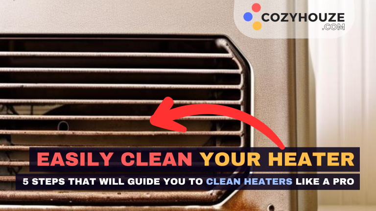 5 Easy Steps to Clean Your Heater Like A Pro