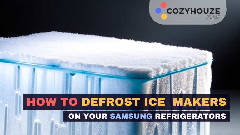 How to Defrost Ice Maker On Your Samsung Refrigerator?