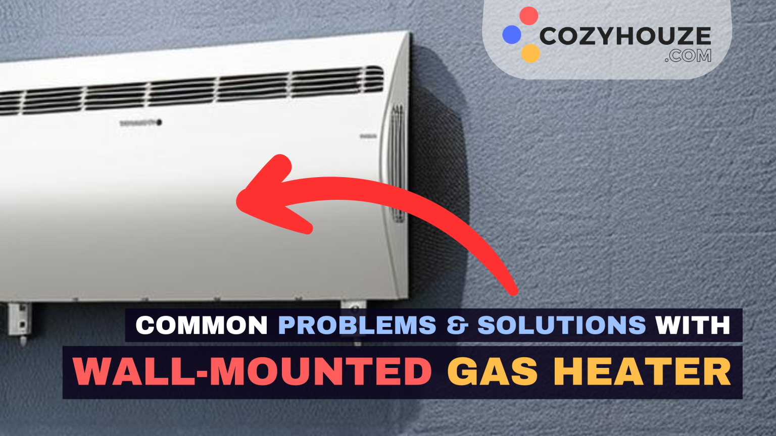 Wall Mounted Gas Heater Problems : Causes and Solutions